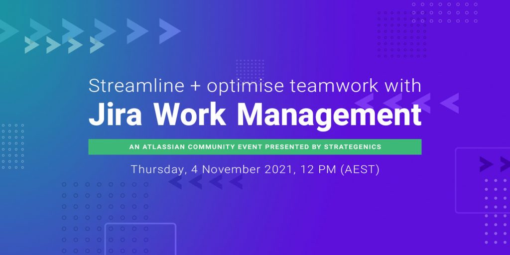 Events » Streamline and optimise teamwork with Jira Work Management